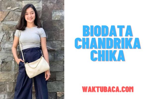 Biodata Chandrika Chika Agama, Keluarga, Pacar, Fakta Dan Karir 2024 - Dairysia