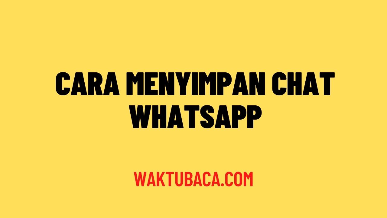 Cara Menyimpan Chat Whatsapp 2024 - Dairysia