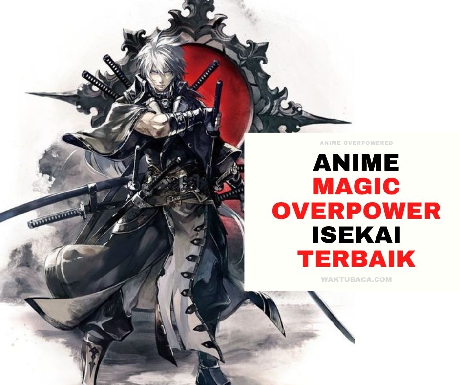 26 Anime Magic Isekai Overpower Terbaik UPDATE! - Dairysia