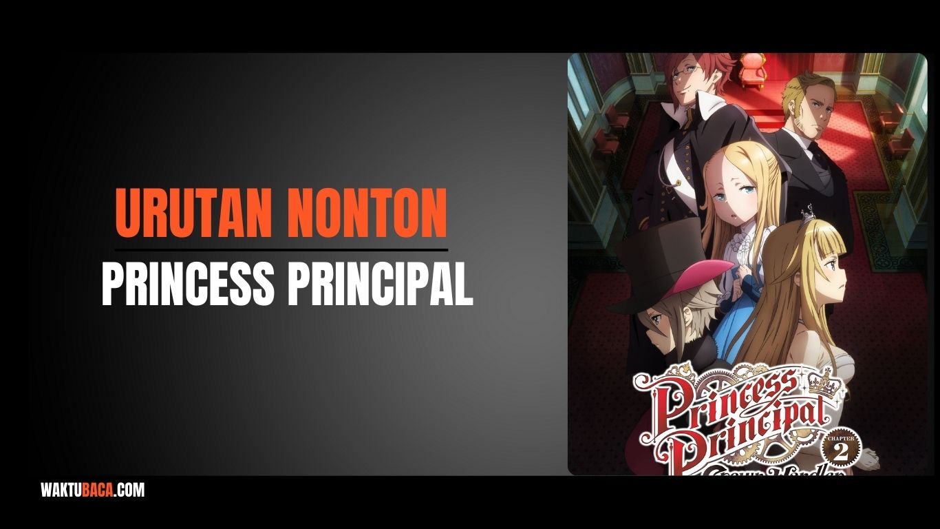 Urutan Nonton Princess Principal Terlengkap 2025 - Dairysia
